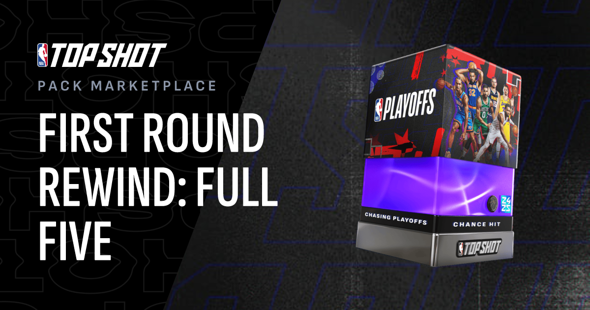 First Round Rewind: Full Five on the Pack Marketplace | NBA Top Shot